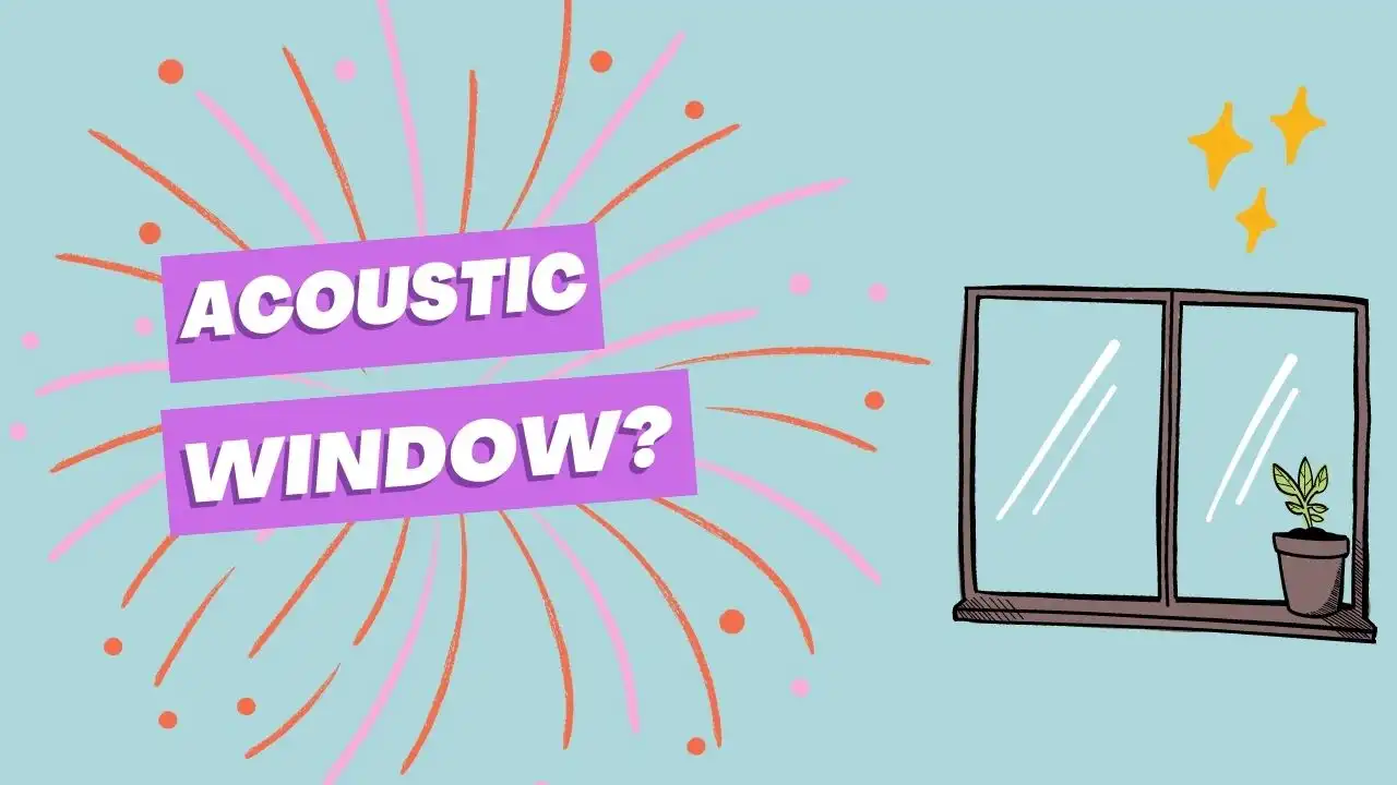 What is an Acoustic Window? Explained - OddPlug